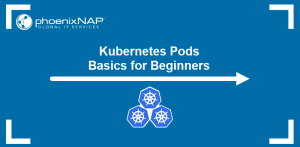 What are Kubernetes Pods and How Do They Work?