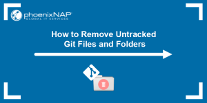 How to Remove Untracked Git Files and Folders | phoenixNAP KB