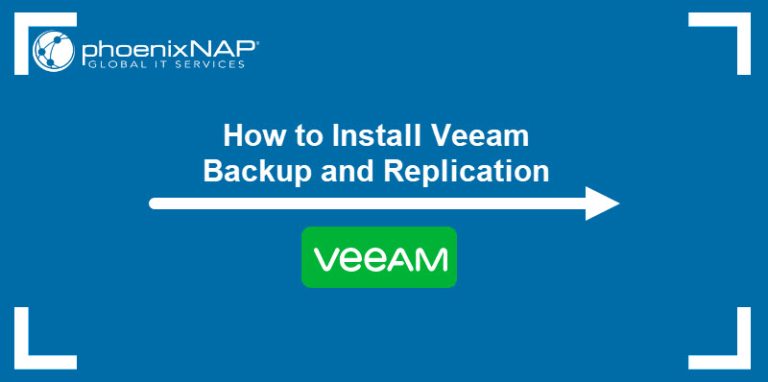 How to Install Veeam Backup and Replication | phoenixNAP KB