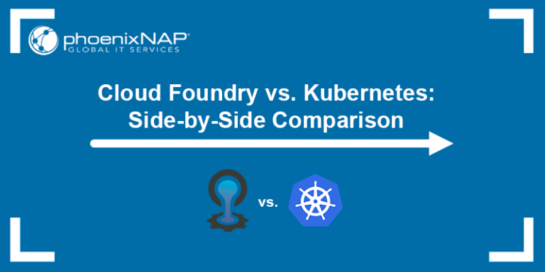 Cloud Foundry vs. Kubernetes: Side-by-Side Comparison