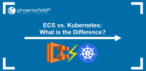 ECS vs Kubernetes: What Is the Difference? | phoenixNAP KB