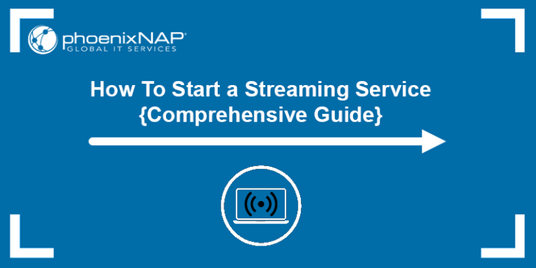 How To Start a Streaming Service {Comprehensive Guide}