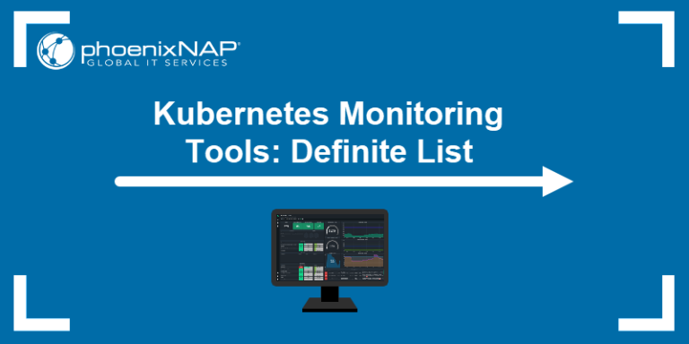 Kubernetes Monitoring Tools: Definite List | phoenixNAP KB