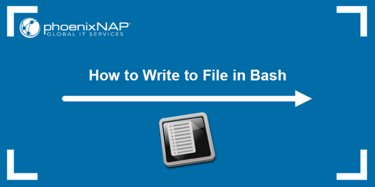 How to Write to File in Bash | phoenixNAP KB