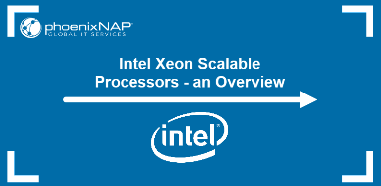 Intel Xeon Scalable Processors: Generations & Features