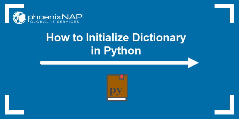  How To Initialize Dictionary In Python Knowledge Base By PhoenixNAP