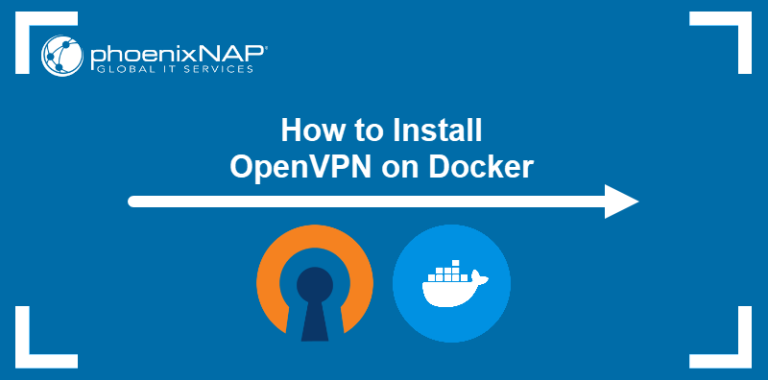 How to Install OpenVPN on Docker {7 Steps} | phoenixNAP KB How to Install OpenVPN on Docker {7 Steps} | phoenixNAP KB