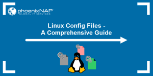 Linux Config Files - A Comprehensive Guide | phoenixNAP KB