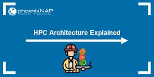 HPC Architecture Explained {Types, Benefits, Challenges}