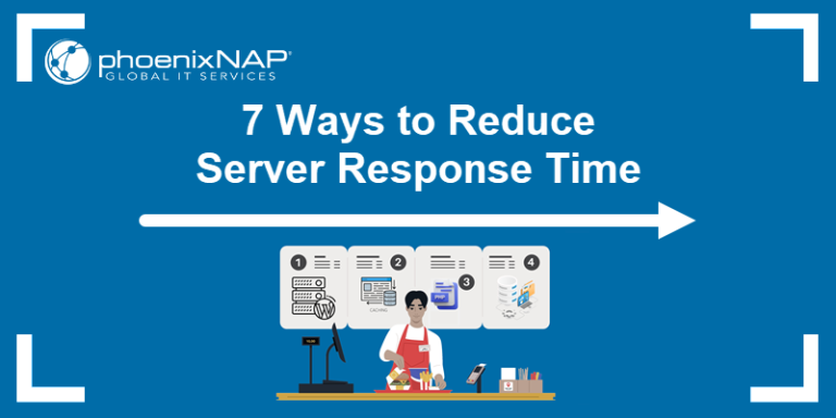 7 Ways to Reduce Server Response Time | phoenixNAP KB