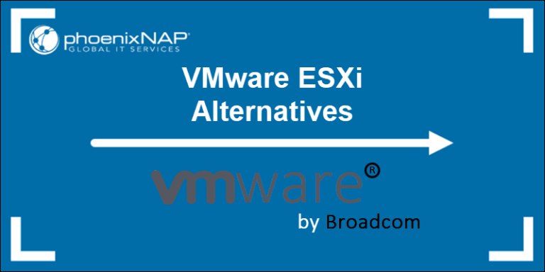 Vmware Esxi Alternatives 7 Virtualization Solutions