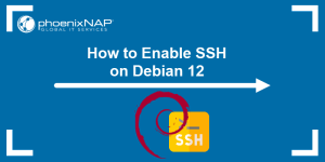 How to Enable SSH on Debian 12 | phoenixNAP KB