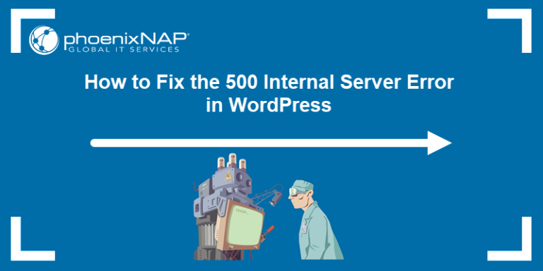 How to Fix the 500 Internal Server Error in WordPress