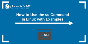 SU Command in Linux: How to Use With Examples