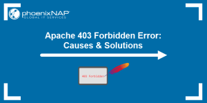 Apache 403 Forbidden Error: Causes & Solutions | phoenixNAP KB