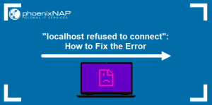 localhost refused to connect: 6 Ways to Fix