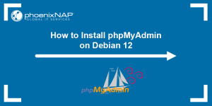 How to Install phpMyAdmin on Debian 12 | phoenixNAP KB
