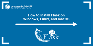 Install Flask {Linux, Windows, & MacOS Guide} | phoenixNAP KB