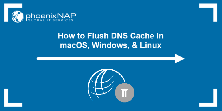 How to Flush DNS Cache In macOS, Windows, & Linux