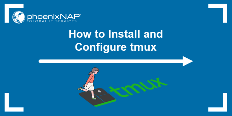 How to Install and Configure tmux | phoenixNAP KB