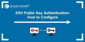 SSH Public Key Authentication: How to Configure
