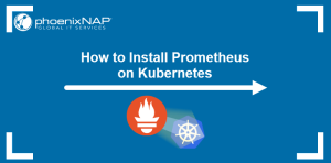 How to Install Prometheus on Kubernetes & Use It for Monitoring