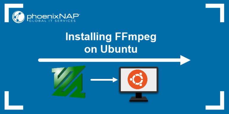 Installing FFmpeg on Ubuntu {2 Methods} | phoenixNAP KB