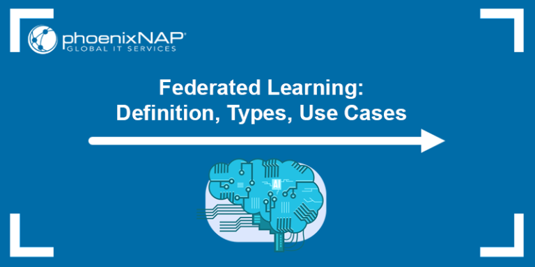 Federated Learning: Definition, Types, Use Cases