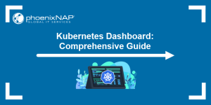 Kubernetes Dashboard: Comprehensive Guide