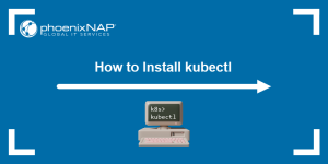 How to Install kubectl | Knowledge Base by phoenixNAP