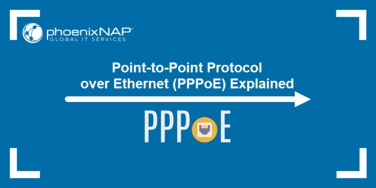 Point-to-Point Protocol over Ethernet (PPPoE) Explained