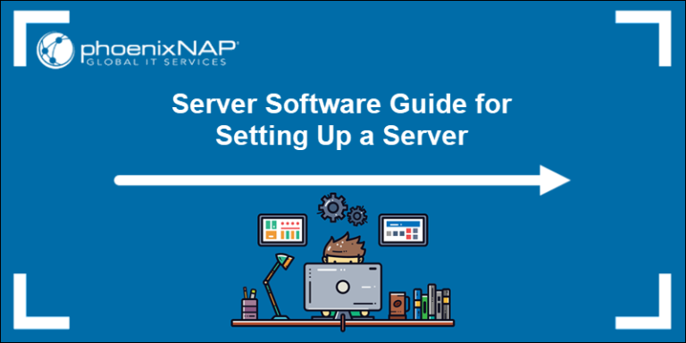 Server Software Guide for Setting up a Server | phoenixNAP KB