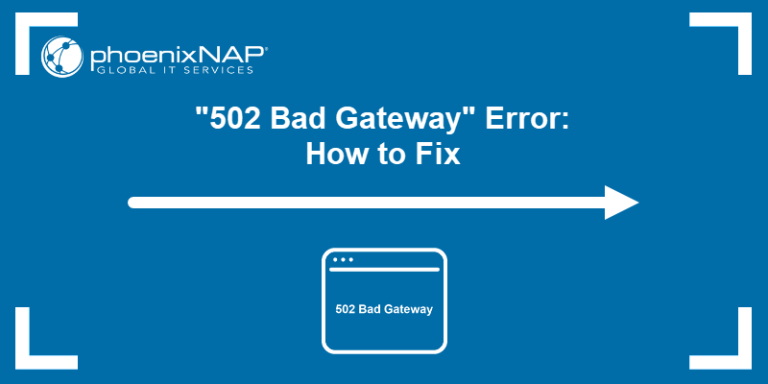 "502 Bad Gateway" Error: How to Fix