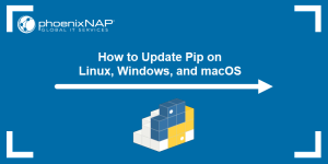 How to Update Pip on Linux, Windows, and macOS