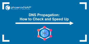 DNS Propagation: How to Check and Speed Up