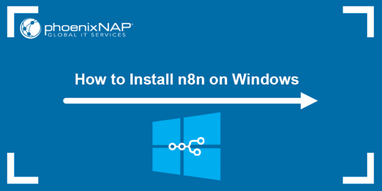 How to Install n8n on Windows | phoenixNAP