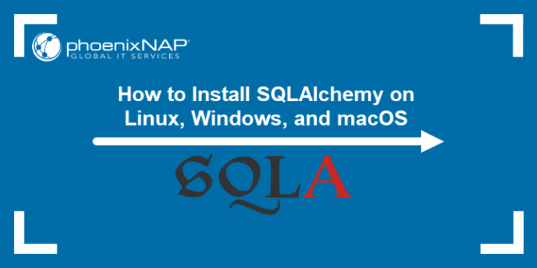 How to Install SQLAlchemy on Linux, Windows, and macOS