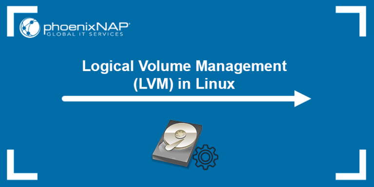 Logical Volume Management (LVM) in Linux | phoenixNAP KB