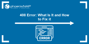 408 Error: What It Is and How to Fix it