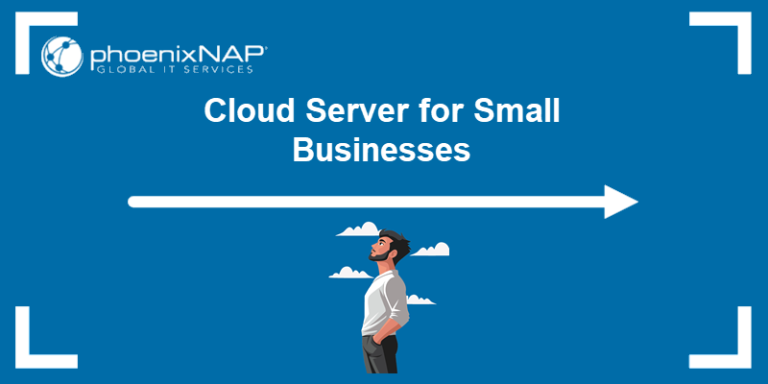 Cloud Server for Small Businesses Guide | phoenixNAP KB