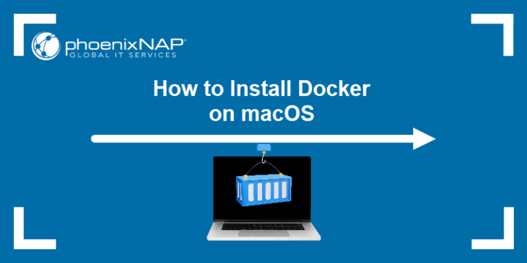 How to Install Docker on macOS | phoenixNAP