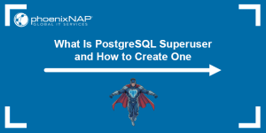 What Is PostgreSQL Superuser and How to Create One