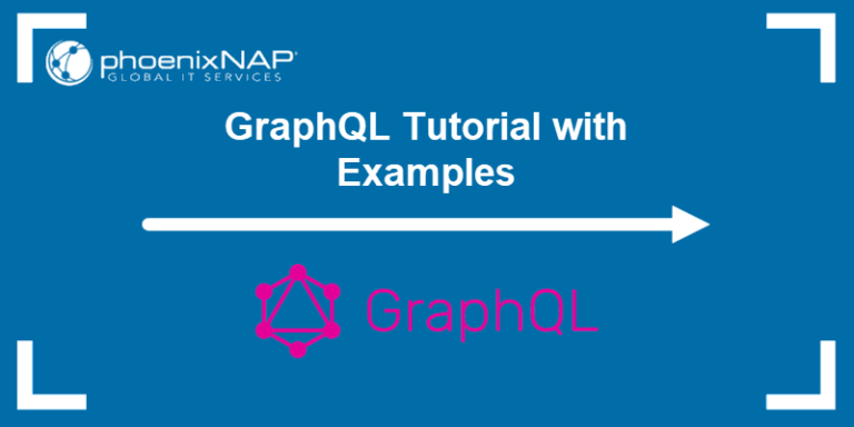 GraphQL Tutorial with Examples | phoenixNAP KB