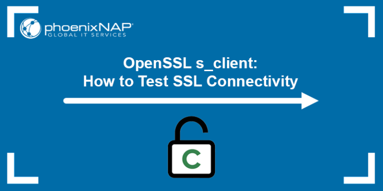 OpenSSL s_client: How to Test SSL Connectivity
